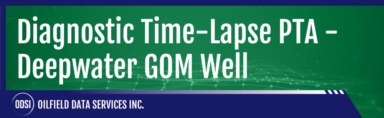 Diagnostic Time-Lapse PTA – Deepwater GOM Well - ODSI