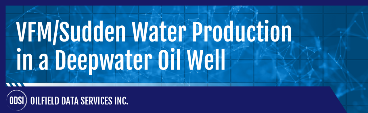 VFM/Sudden Water Production in a Deepwater Oil Well - ODSI