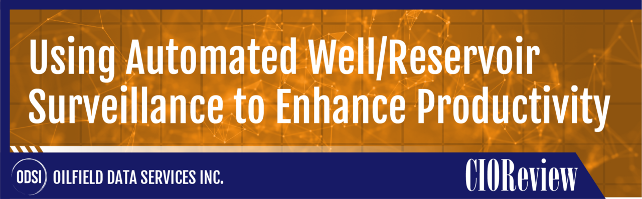Using Automated Well/Reservoir Surveillance to Enhance Productivity ...